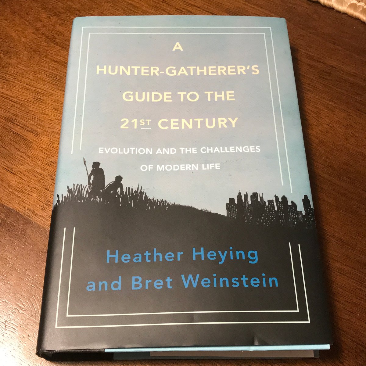 A Hunter-Gatherer's Guide to the 21st Century by Heather Heying, Bret ...
