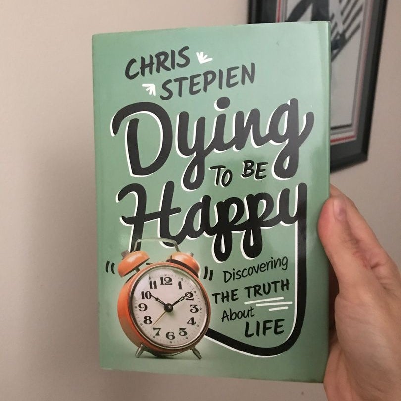 Dying to Be Happy by Chris Stepien