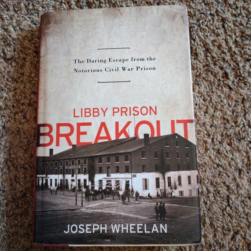 Libby Prison Breakout by Joseph Wheelan