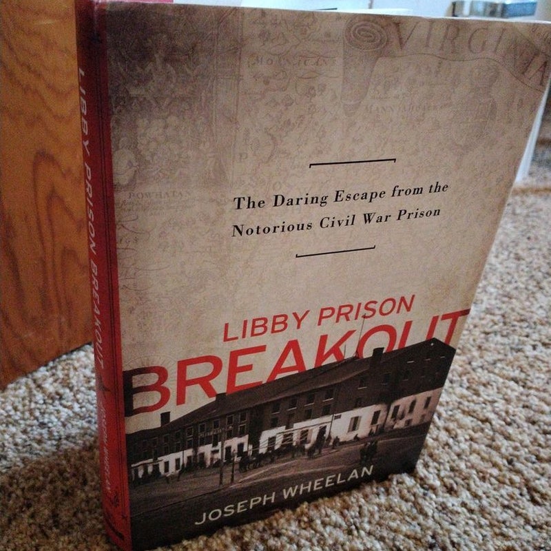 Libby Prison Breakout by Joseph Wheelan