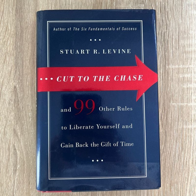Cut to the Chase by Stuart R. Levine