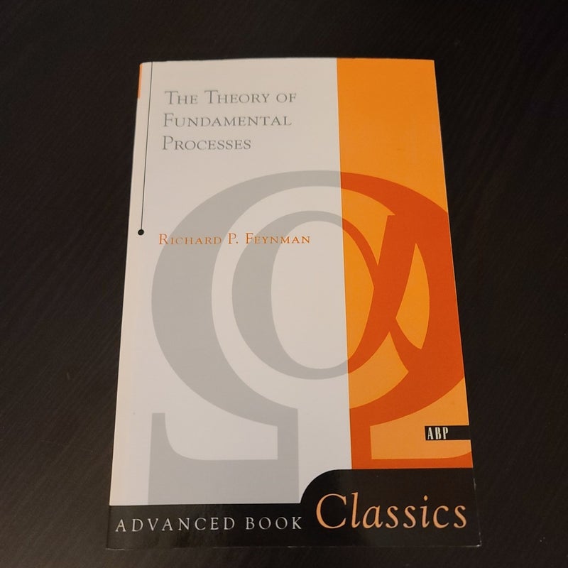 Theory of Fundamental Processes by Richard P. Feynman