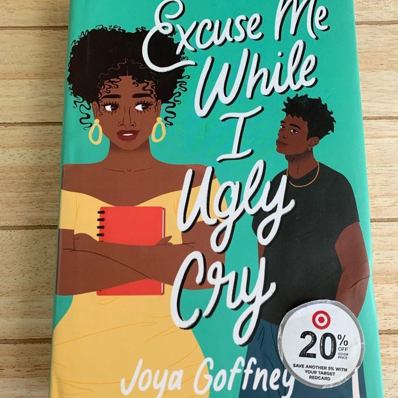 Excuse Me While I Ugly Cry by Joya Goffney, Hardcover | Pangobooks