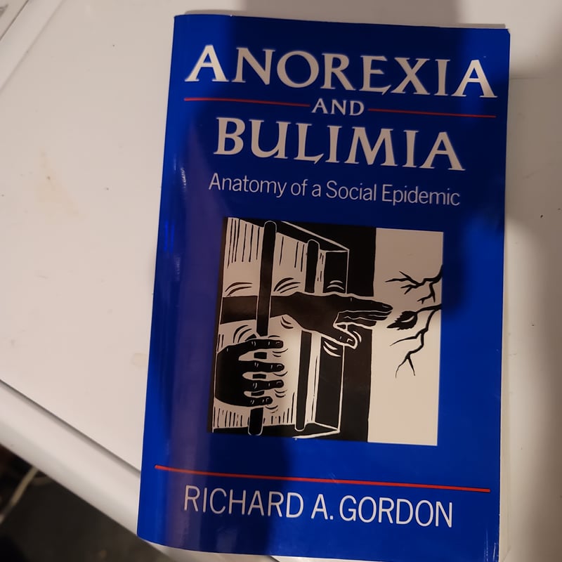 Anorexia and Bulimia by Richard A. Gordon
