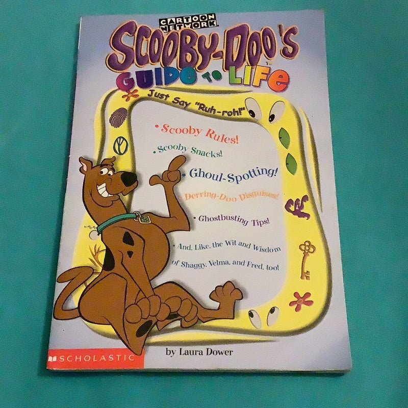 Scooby-Doo's Guide to Life - Just Say "Ruh-Roh!" by Laura Dower