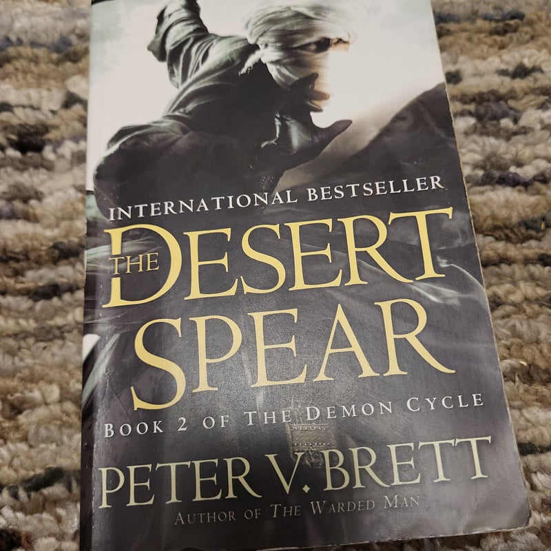 The Desert Spear: Book Two of the Demon Cycle by Peter V. Brett