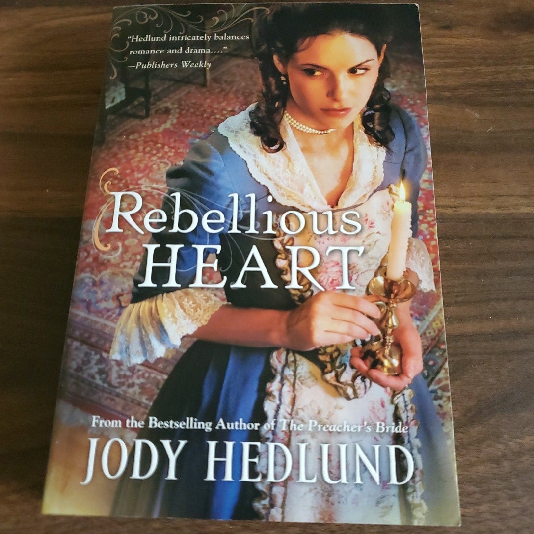 Rebellious Heart by Jody Hedlund
