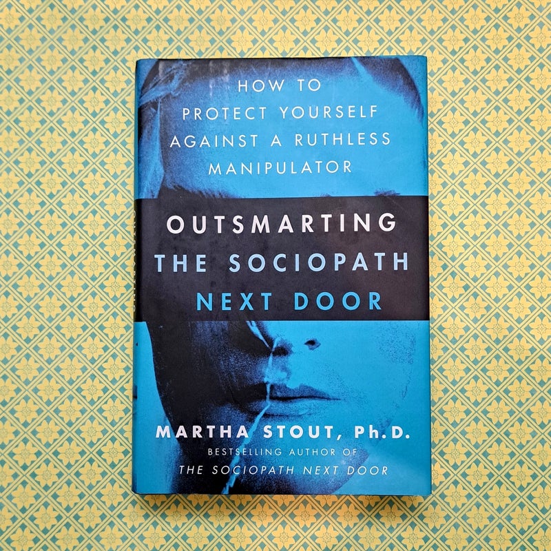 Outsmarting the Sociopath Next Door by Martha Stout