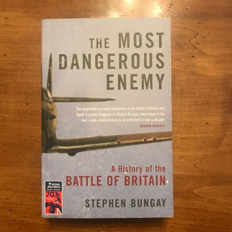 The Most Dangerous Enemy by Stephen Bungay