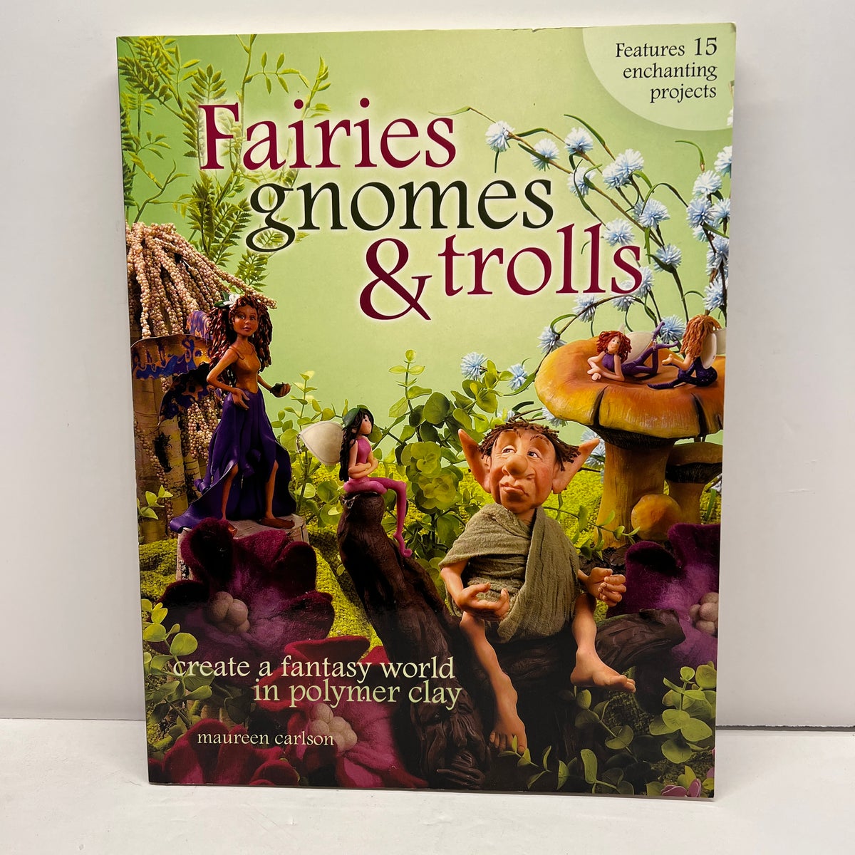Fairies, Gnomes and Trolls by Maureen Carlson