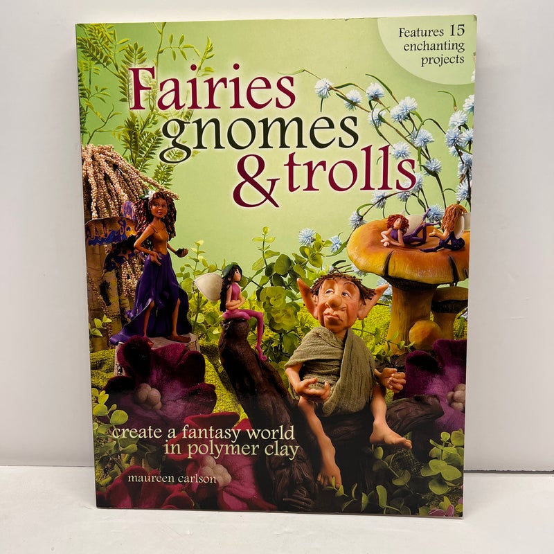 Fairies, Gnomes and Trolls