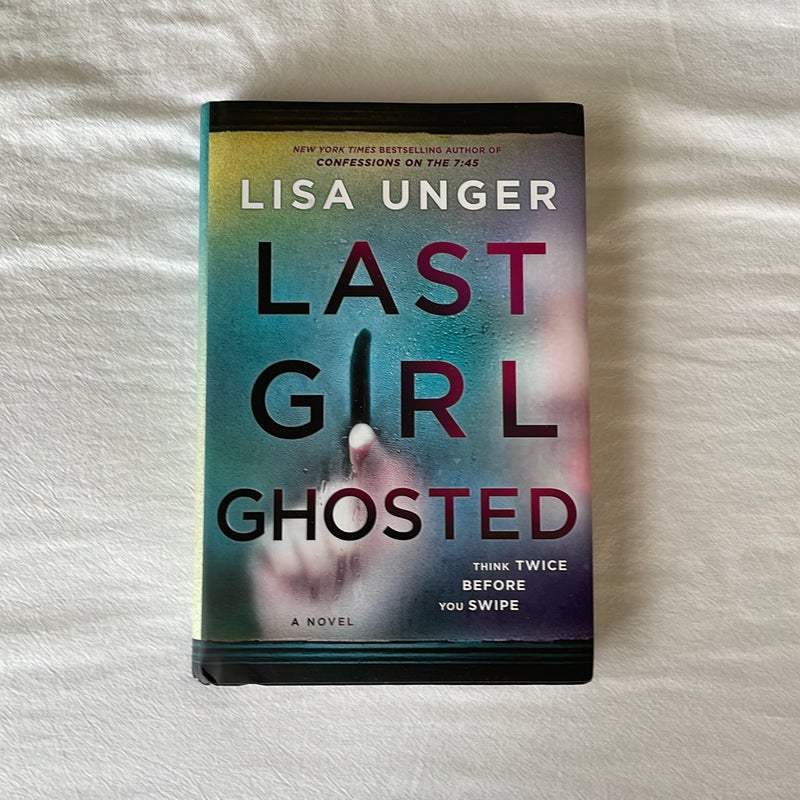 Last Girl Ghosted by Lisa Unger, Hardcover | Pangobooks