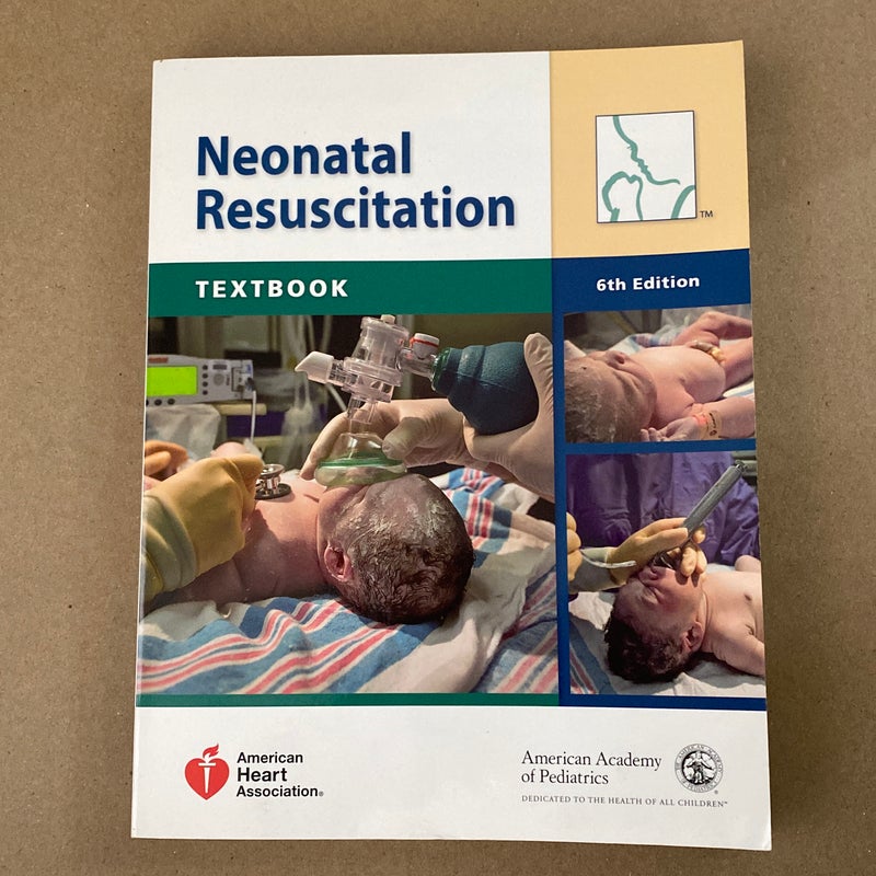 Textbook of Neonatal Resuscitation by American Academy of Pediatrics Staff