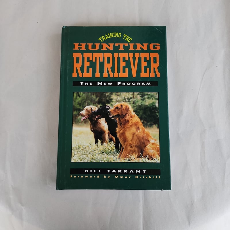 Training the Hunting Retriever by Bill Tarrant, Hardcover | Pangobooks