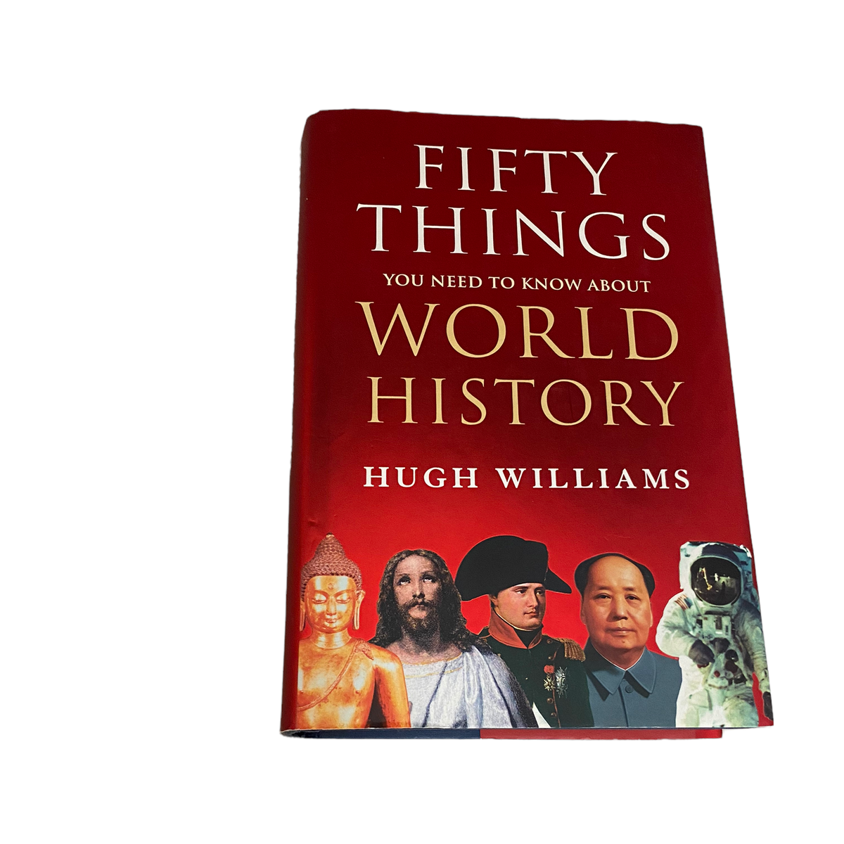 Fifty Things You Need to Know about World History by Hugh Williams