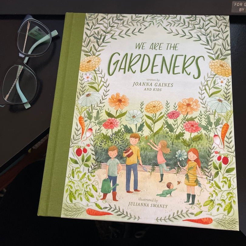 We Are the Gardeners by Joanna Gaines; Julianna Swaney (Illustrator ...