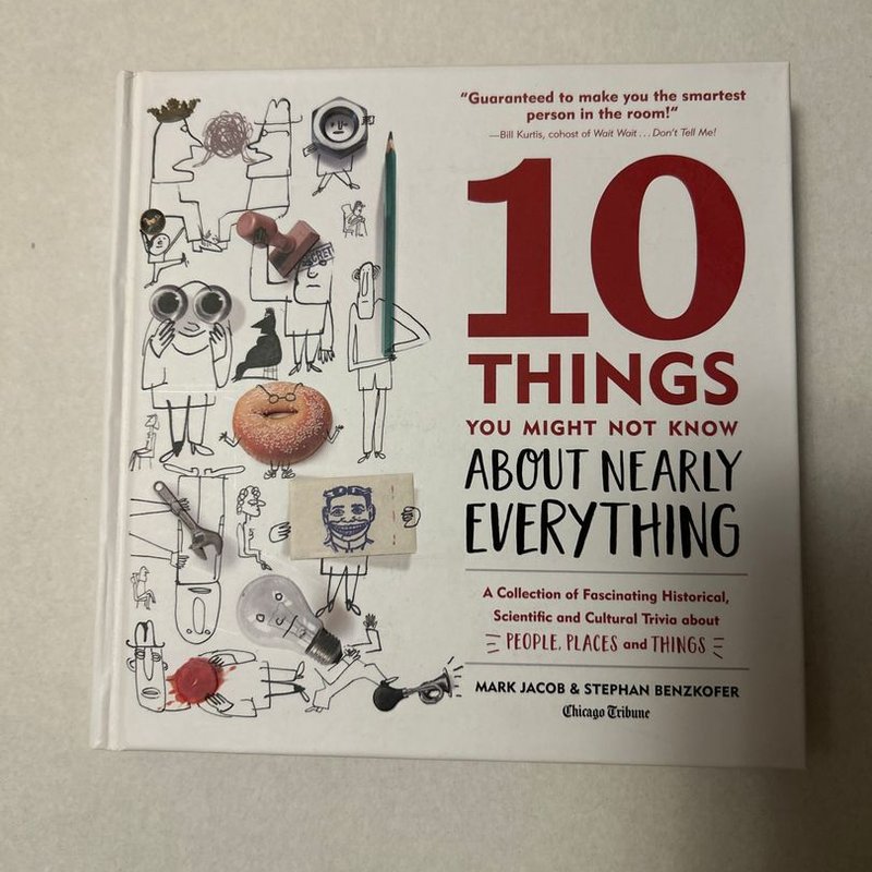 10 Things You Might Not Know about Nearly Everything by Mark Jacob ...
