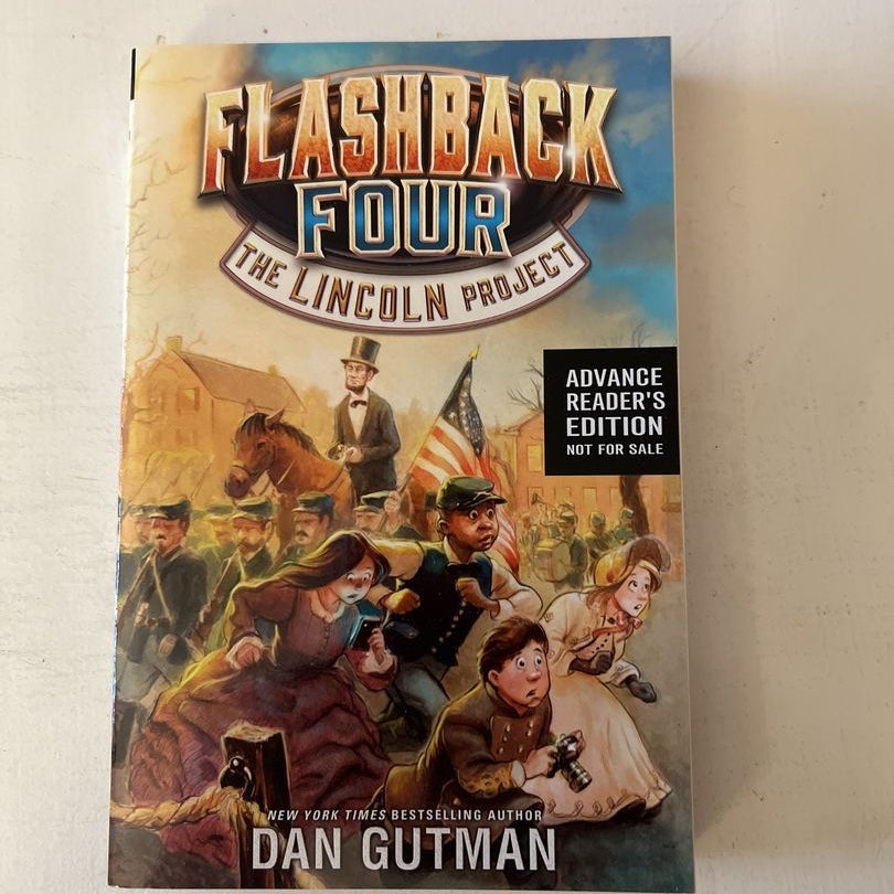 Flashback Four #1: the Lincoln Project by Dan Gutman
