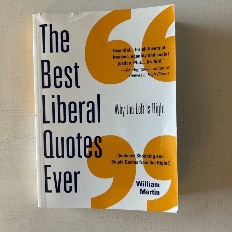 Best Liberal Quotes Ever by William Martin