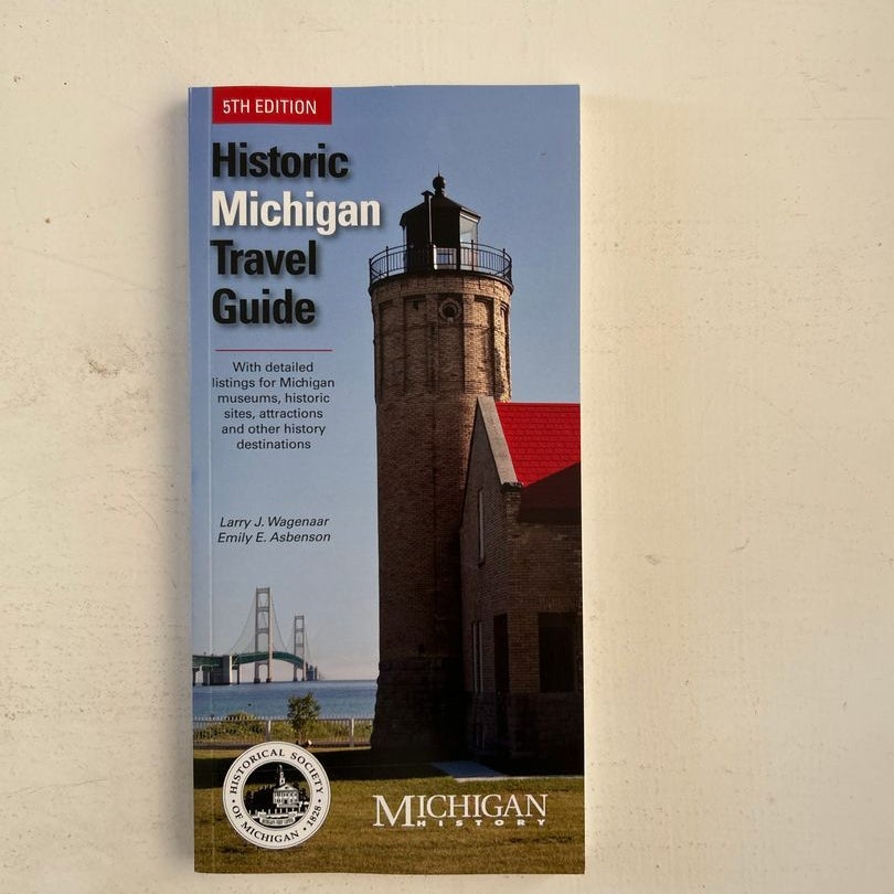 Historic Michigan Travel Guide, 5th Edition by Larry J. Wagenaar, Emily ...