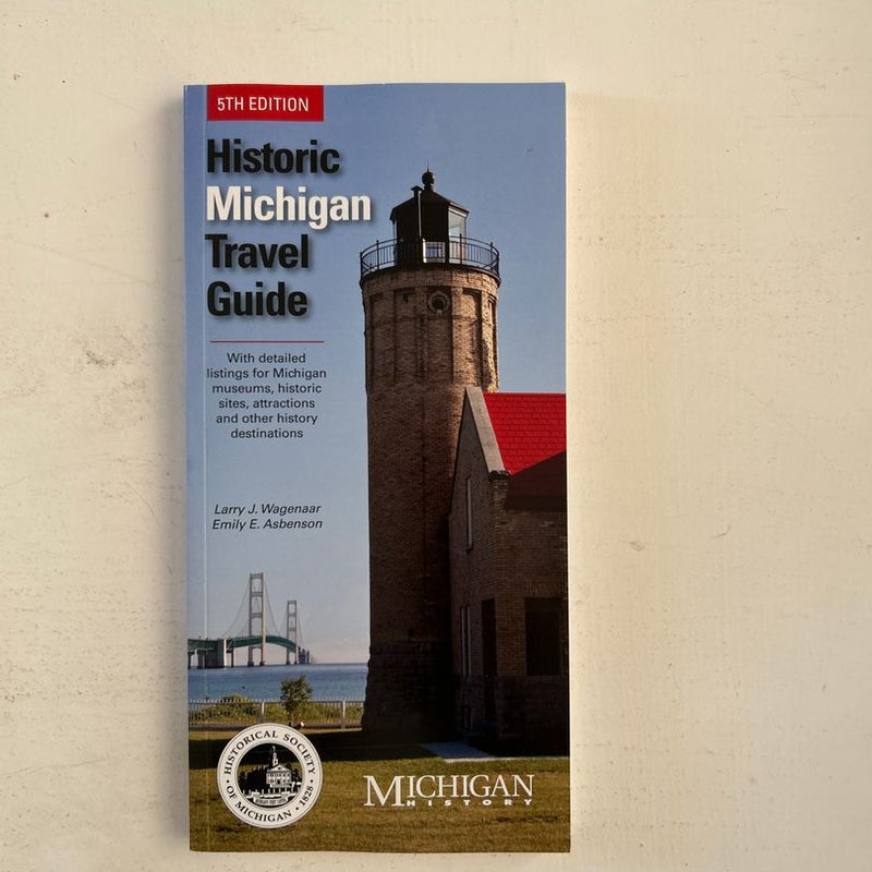Historic Michigan Travel Guide, 5th Edition by Larry J. Wagenaar, Emily ...