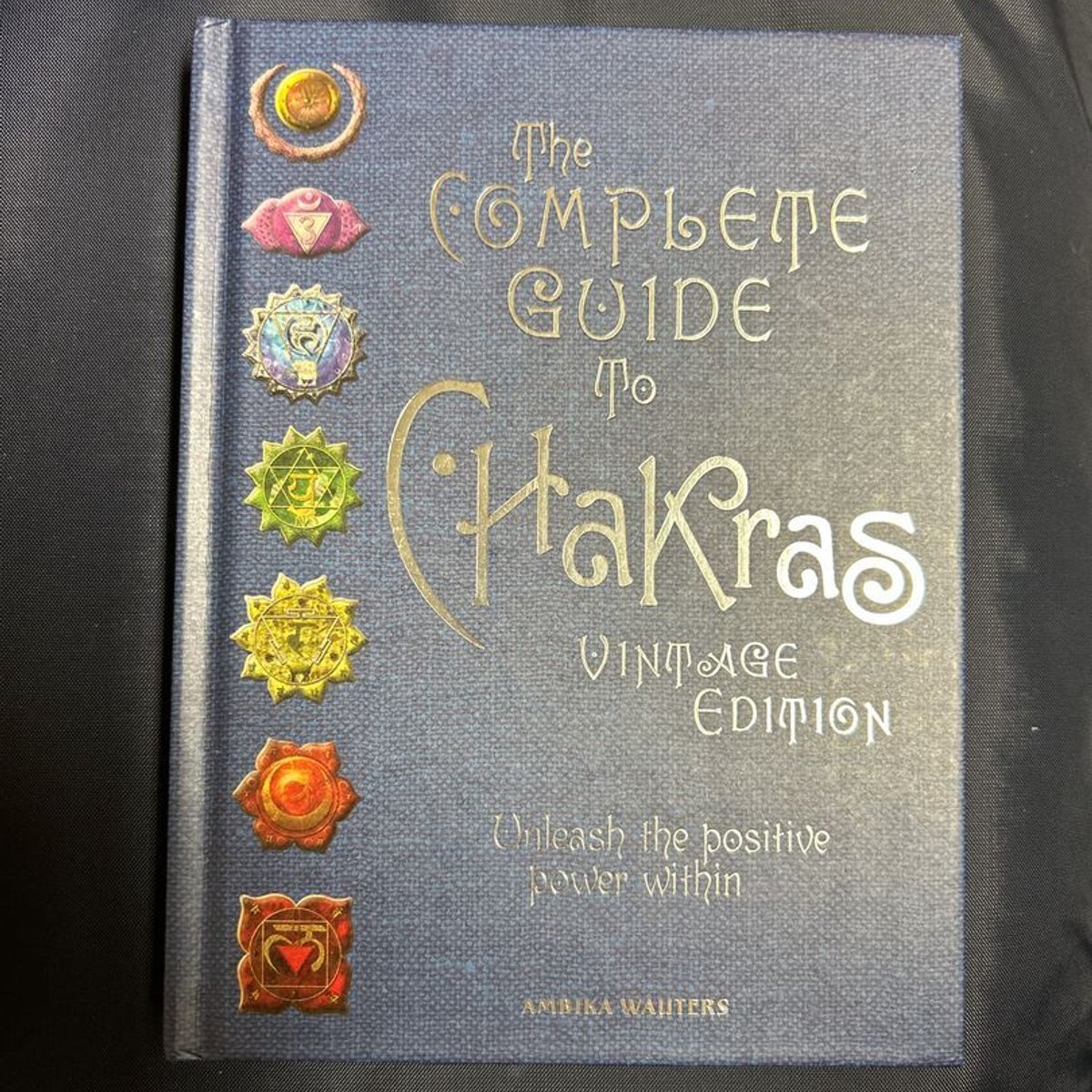The Complete Guide to Chakras: Vintage Edition by Ambika Wauters