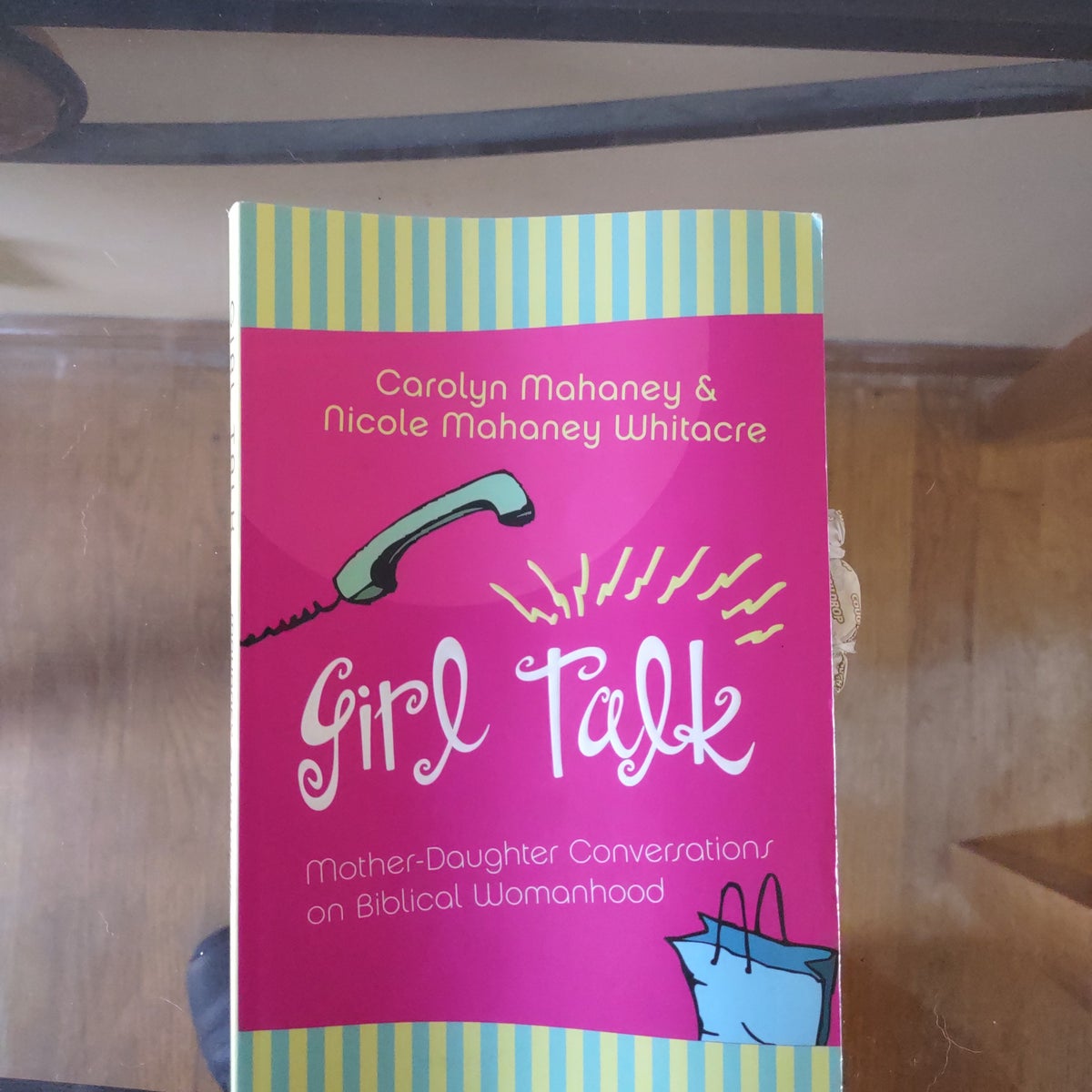 Girl Talk by Carolyn Mahaney, Nicole Mahaney Whitacre