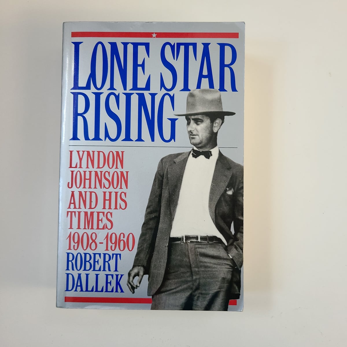 Lone Star Rising by Robert Dallek