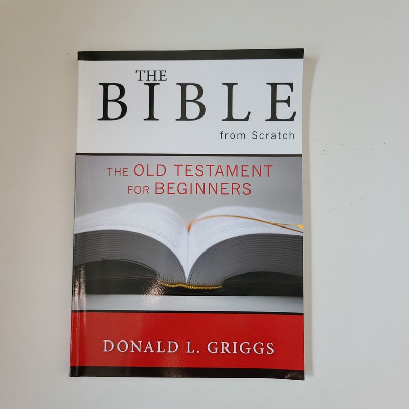 The Bible from Scratch by Donald L. Griggs