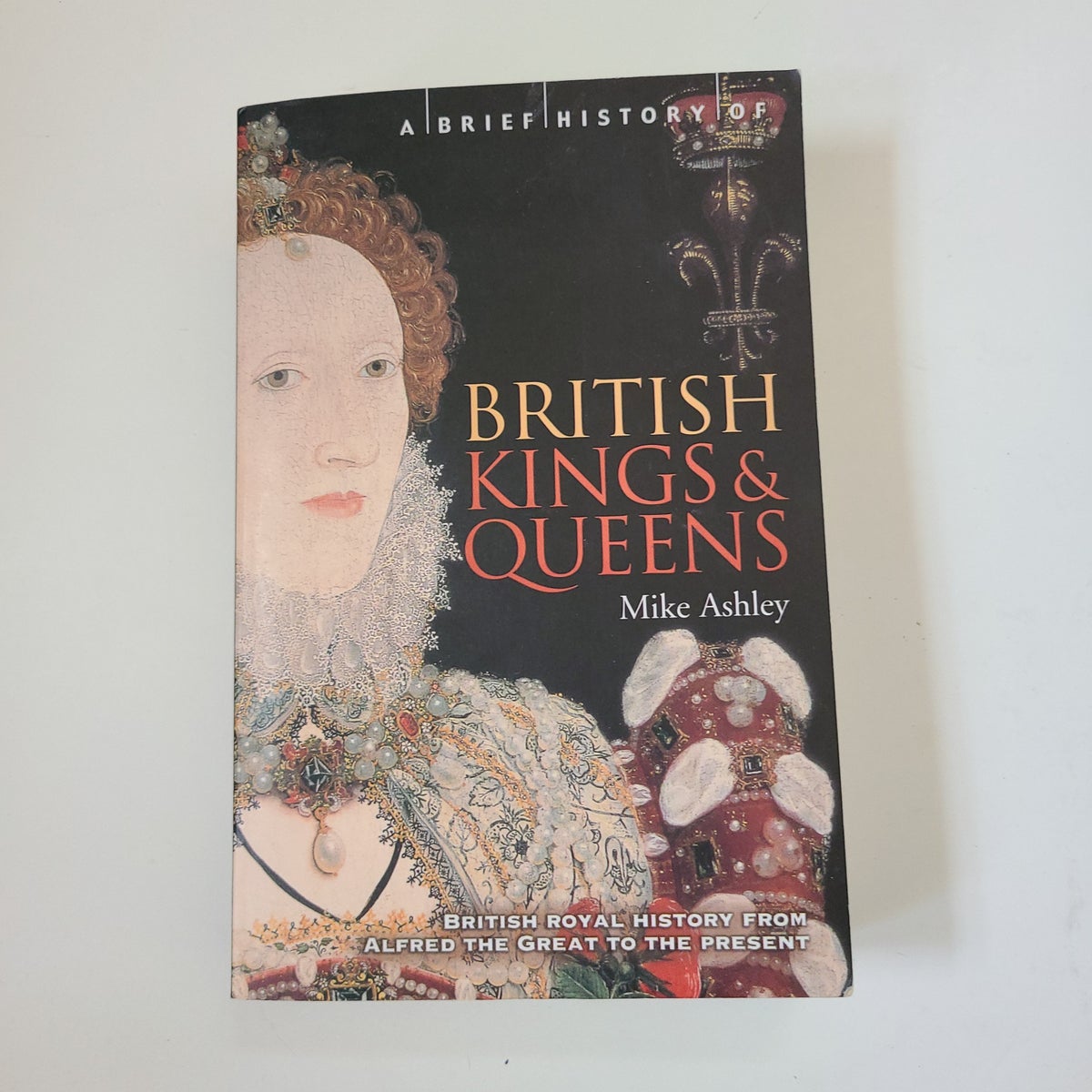 A Brief History of British Kings and Queens by Mike Ashley