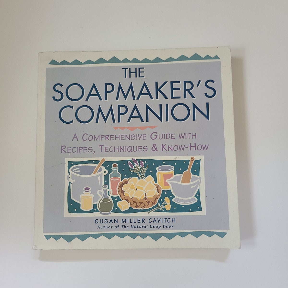 The Soapmaker's Companion by Susan Miller Cavitch