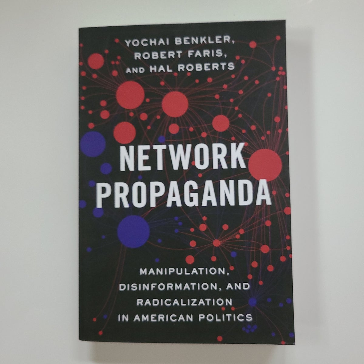 Network Propaganda by Yochai Benkler, Robert Faris, Hal Roberts