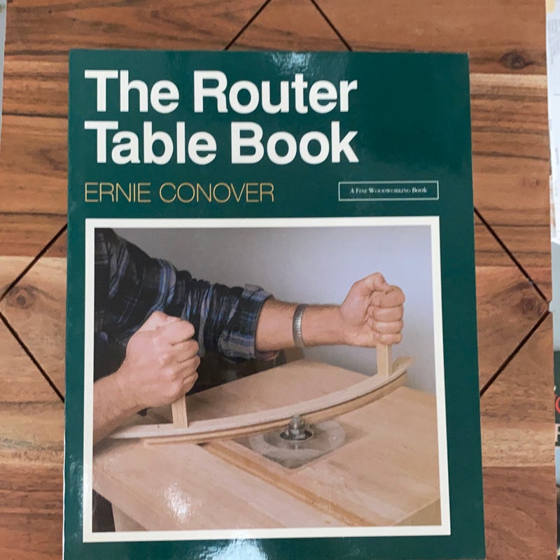 The Router Table Book by Ernie Conover