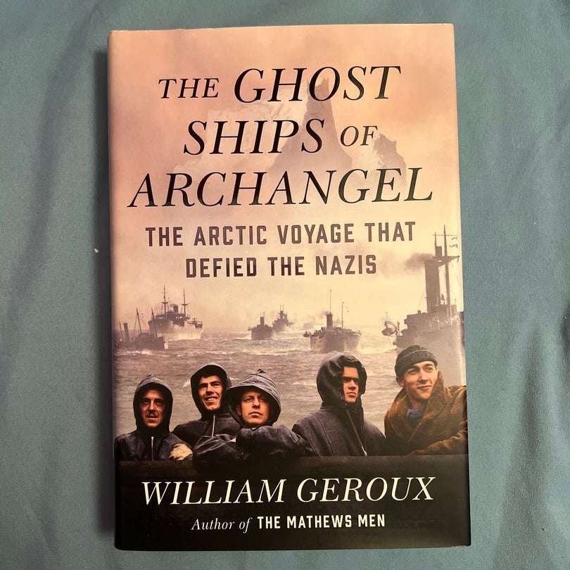 The Ghost Ships of Archangel by William Geroux, Hardcover | Pangobooks