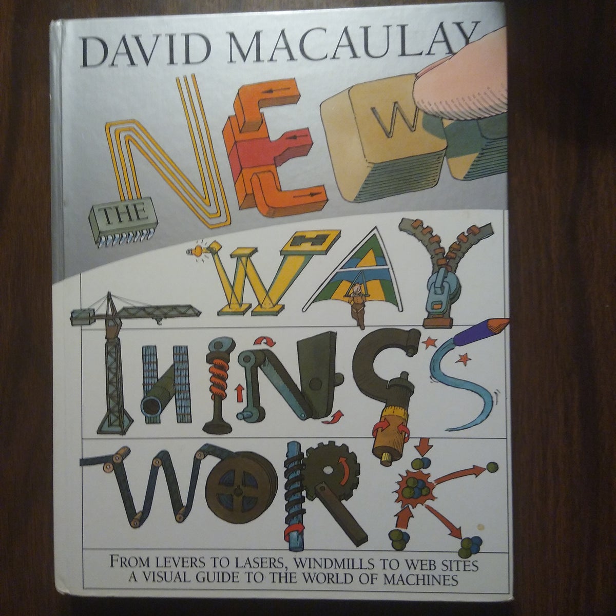 The New Way Things Work by David Macaulay, Neil Ardley