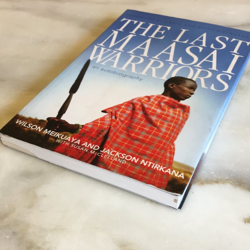 The Last Maasai Warriors by Wilson Meikuaya, Jackson Ntirkana, Susan ...