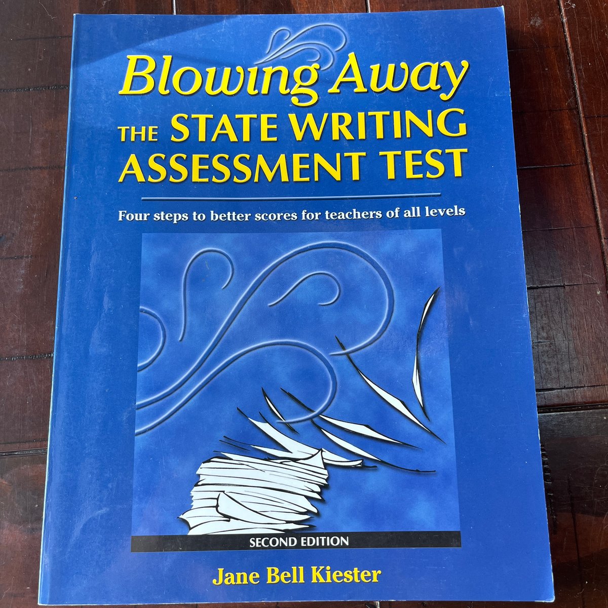 Blowing Away the State Writing Assessment Test by Jane Bell Kiester