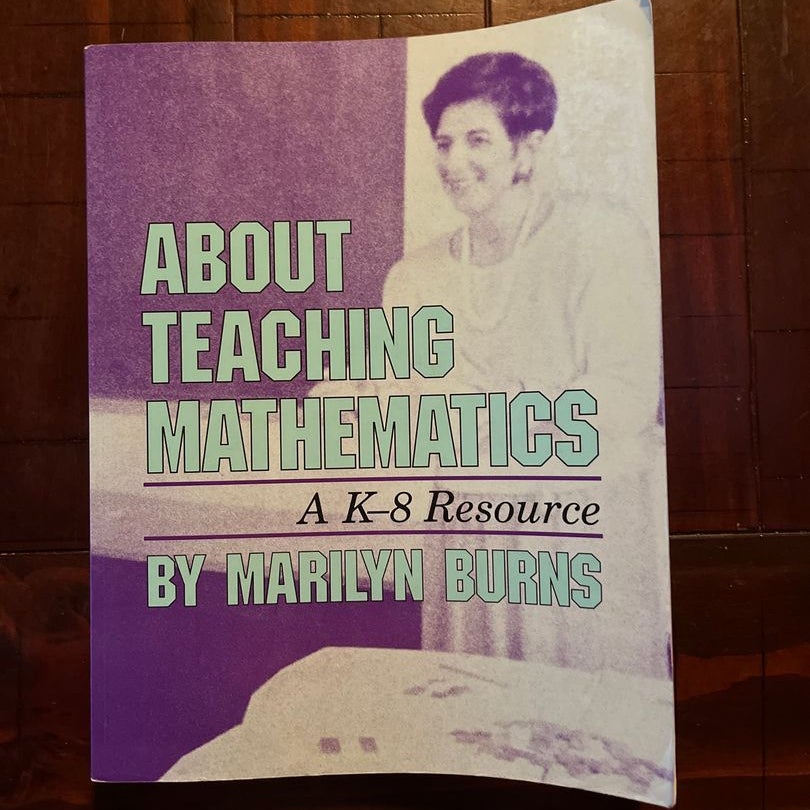 About Teaching Mathematics by Marilyn Burns