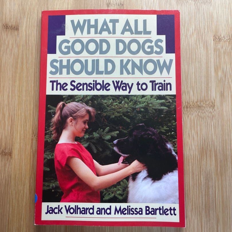 What All Good Dogs Should Know by Jack Volhard, Melissa Bartlett