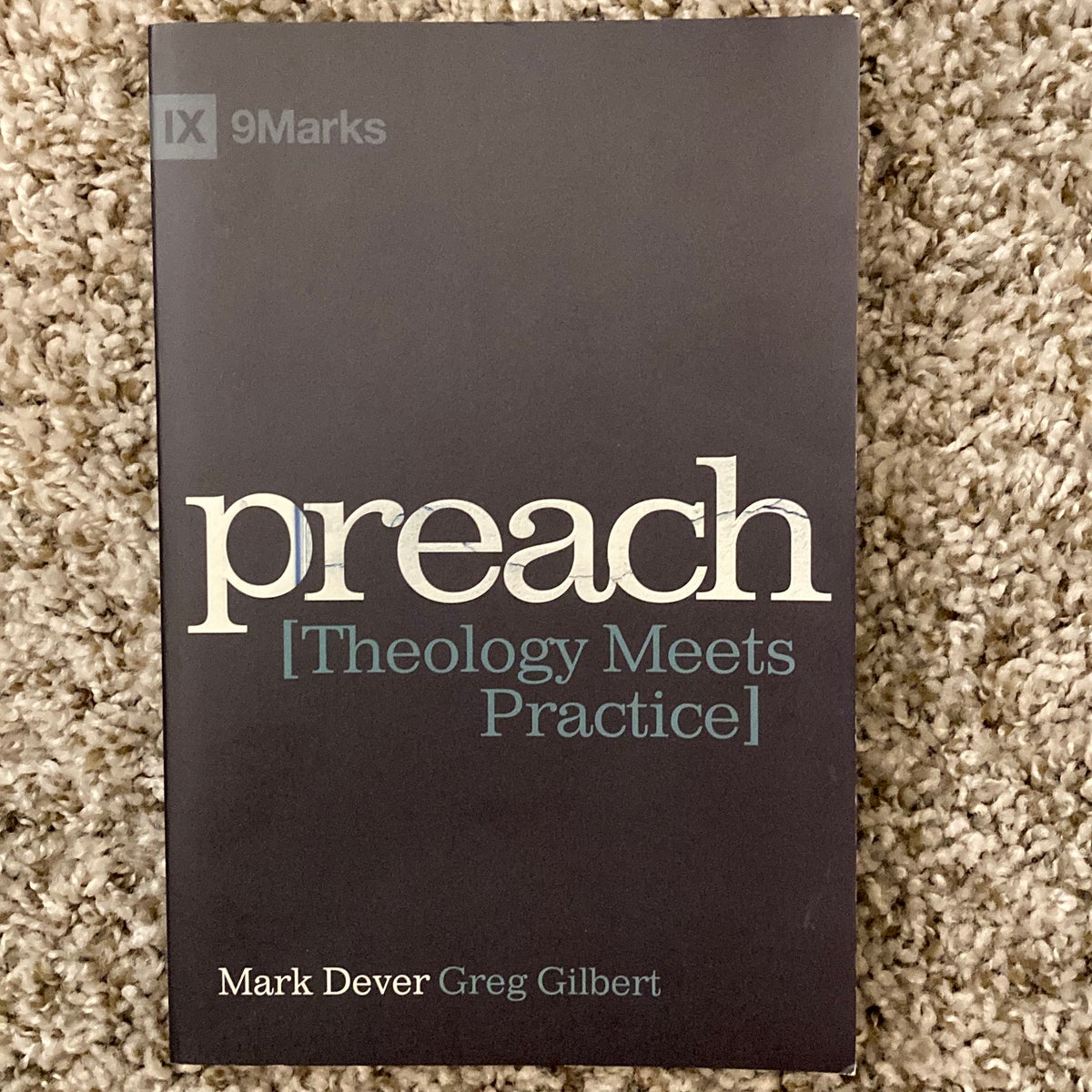 Preach by Mark Dever, Greg Gilbert