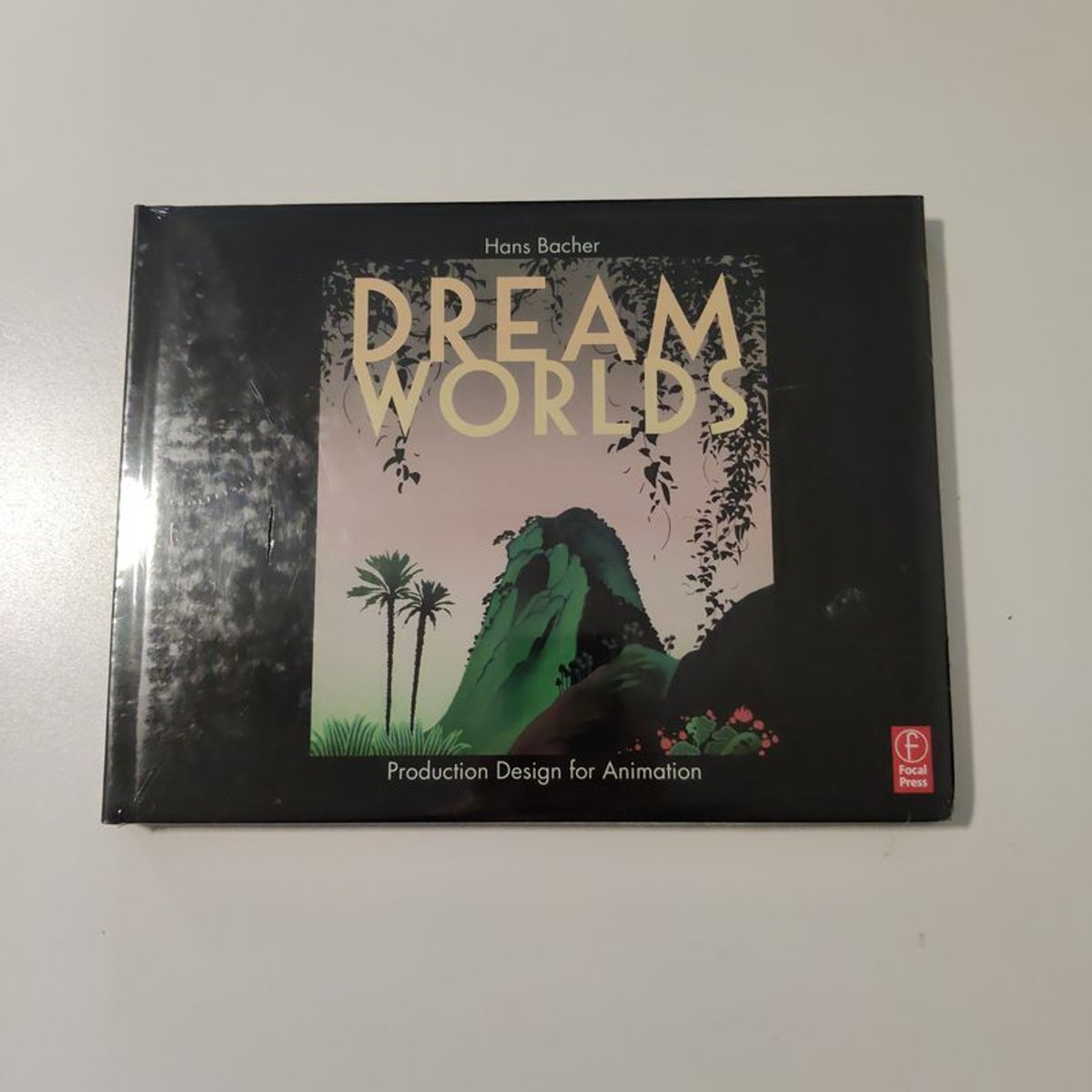 Dream Worlds: Production Design for Animation by Hans Bacher, Don Hahn