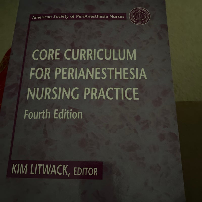 Core Curriculum for Perianesthesia Nursing Practice by Kim Litwack