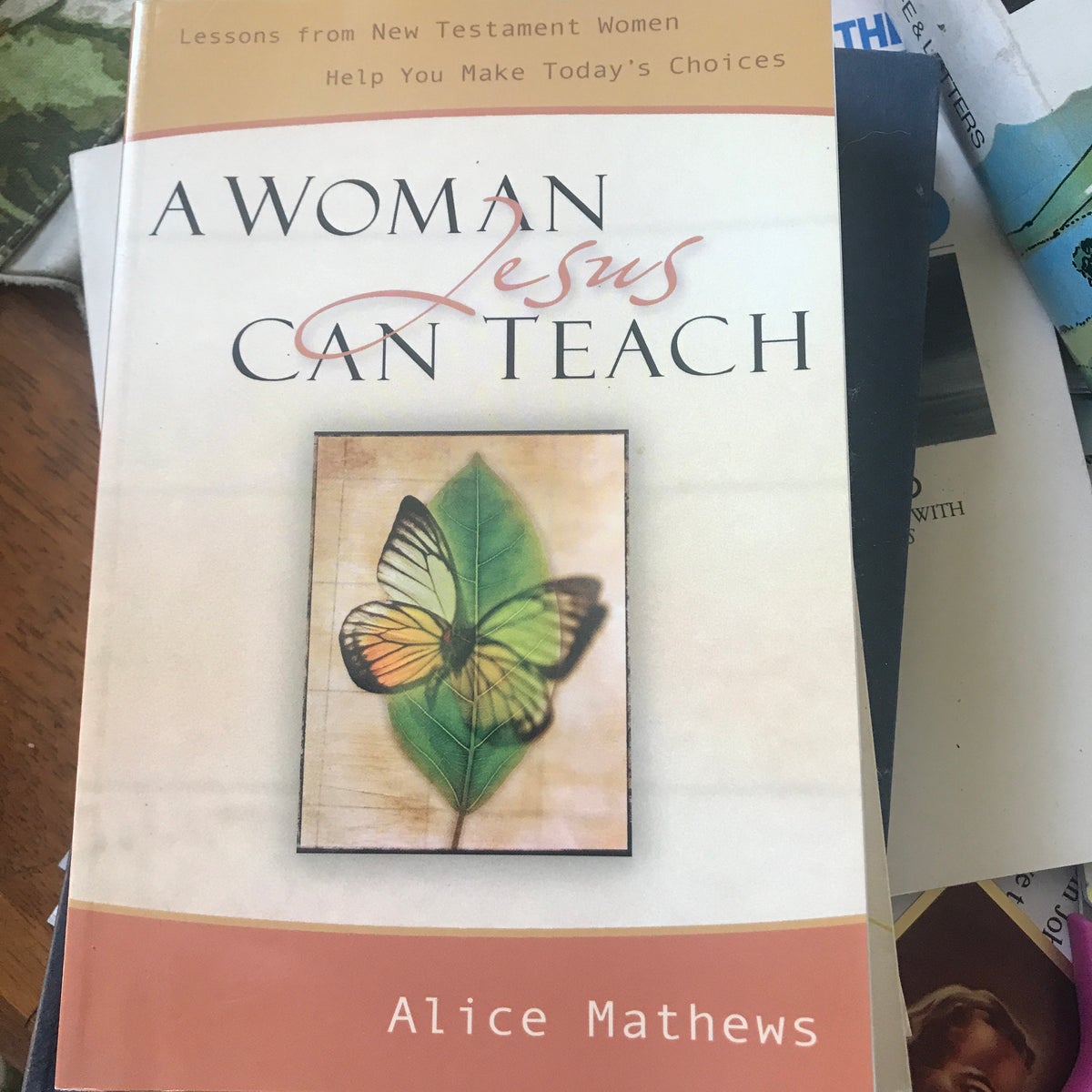 A Woman Jesus Can Teach by Alice Mathews