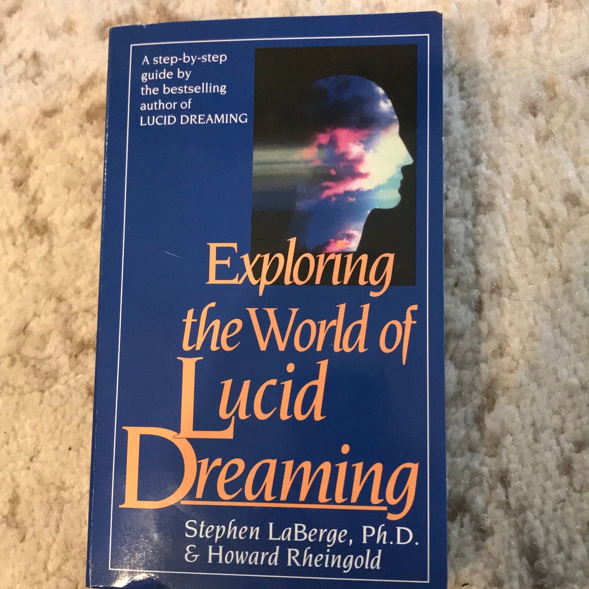 Exploring the World of Lucid Dreaming by Stephen LaBerge, Howard Rheingold