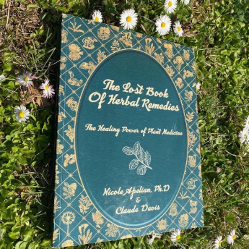 The Lost Book of Herbal Remedies by Dr. Nicole Apelian & Claude davis ...