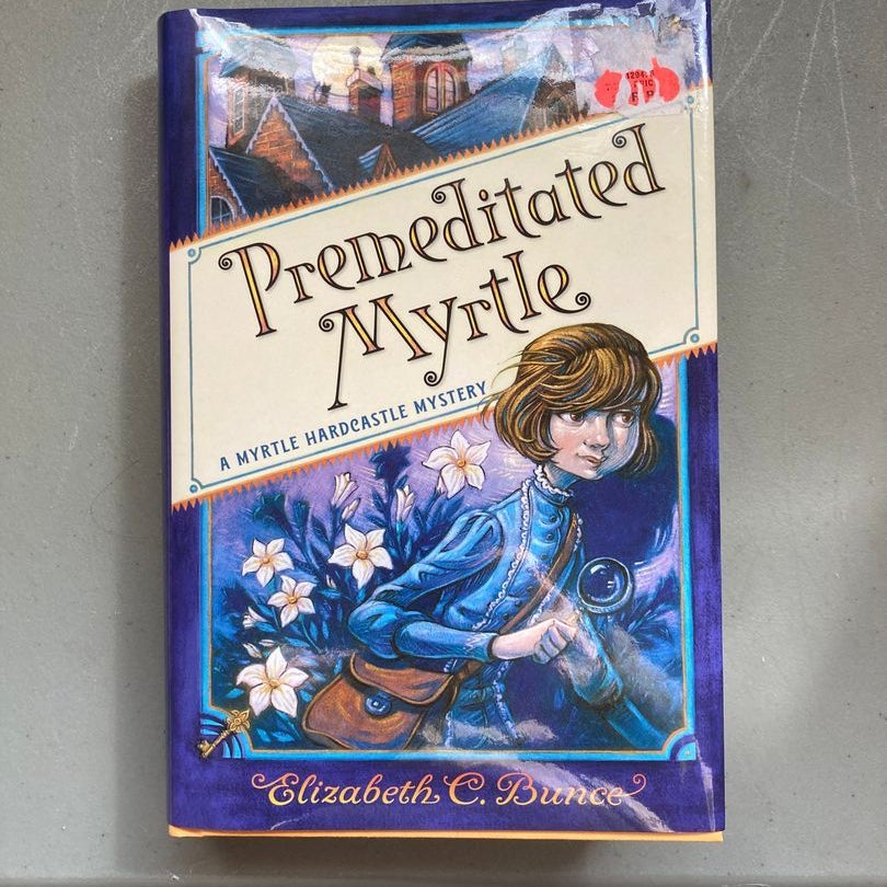 Premeditated Myrtle (Myrtle Hardcastle Mystery 1) by Elizabeth C. Bunce