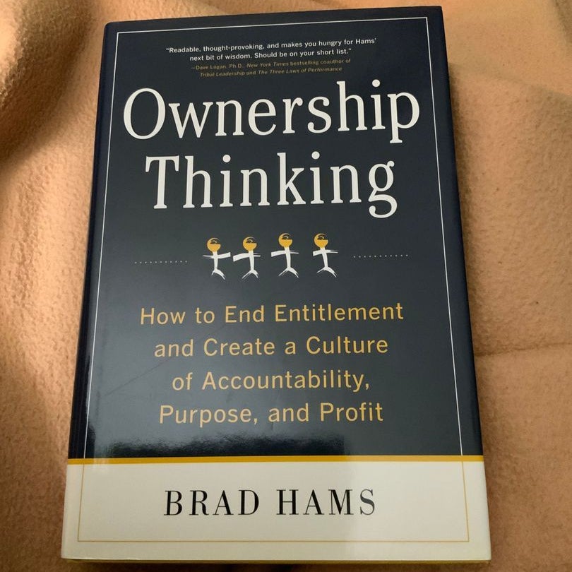 Ownership Thinking: How to End Entitlement and Create a Culture of ...