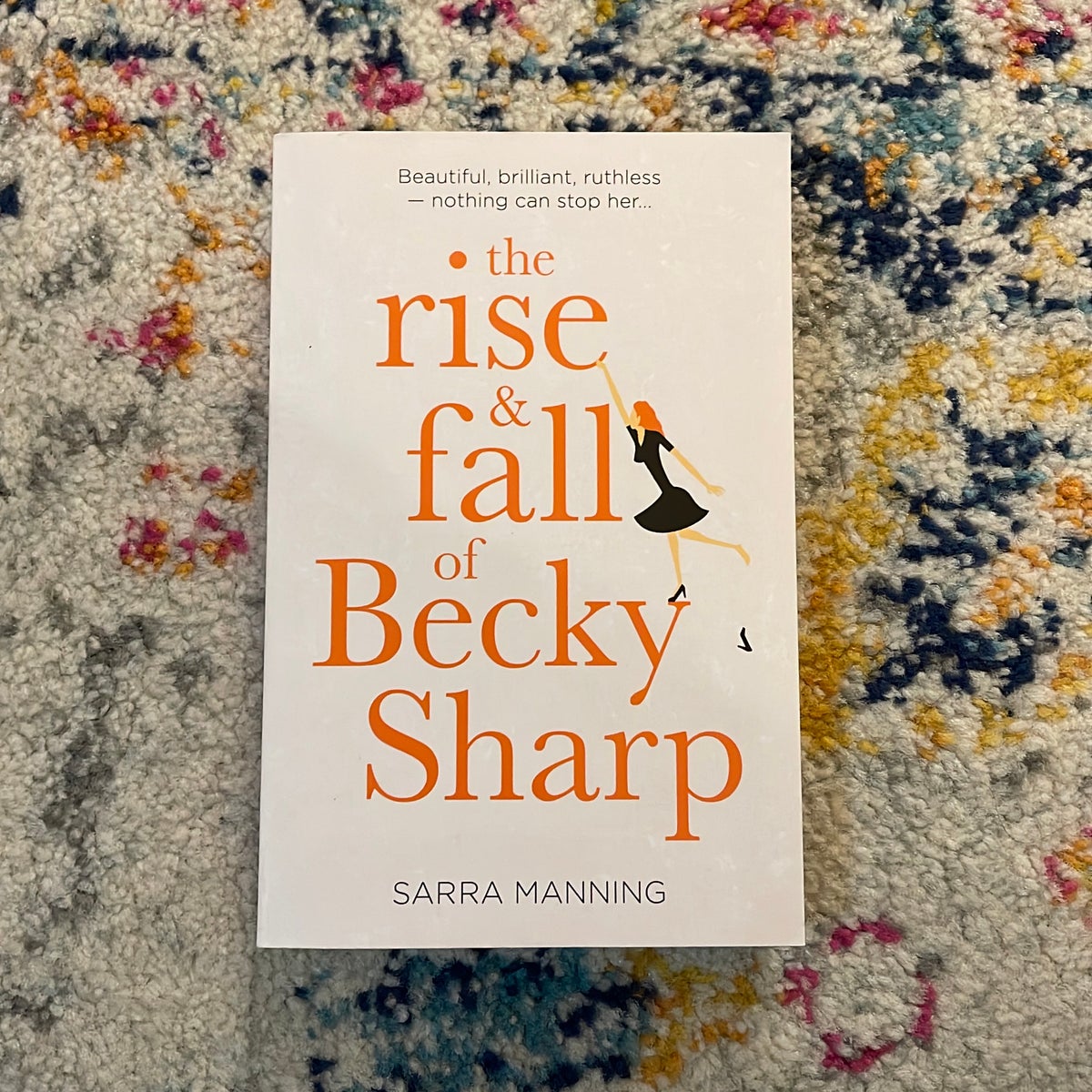 The Rise and Fall of Becky Sharp by Sarra Manning
