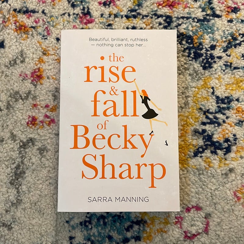The Rise and Fall of Becky Sharp by Sarra Manning