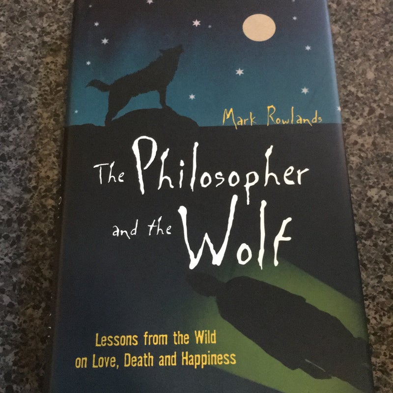 The Philosopher and the Wolf by Mark Rowlands